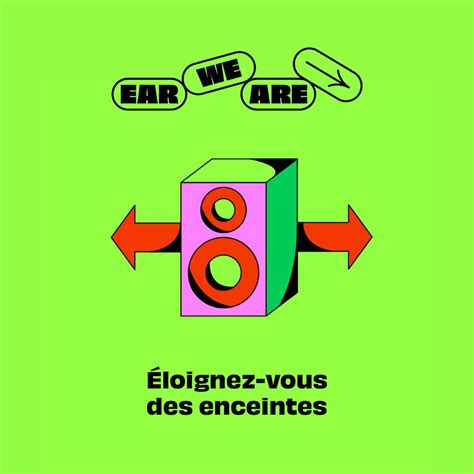 Les risques auditifs Les bons réflexes EAR WE ARE