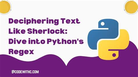 deciphering text like sherlock dive into python s regex with sample code code with c