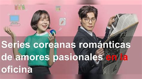 Series coreanas románticas de amores pasionales en la oficina YouTube