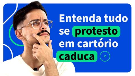 Protesto Em Cartório Caduca O Que Acontece Se Eu Não Pagar Uma Dívida