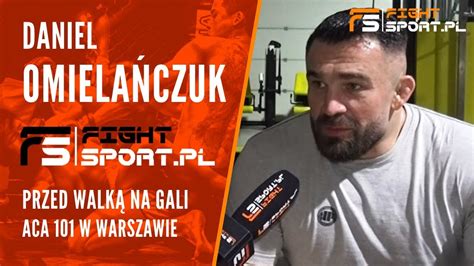Daniel Omiela Czuk Przed Aca Warszawie I Pojedynkiem Z Denisem