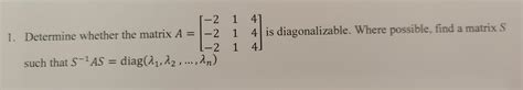 solved 1 determine whether the matrix a ⎣⎡−2−2−2111444⎦⎤ is