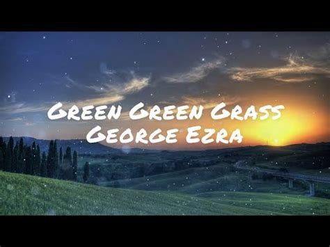 George Ezra Green Green Grass Lyrics Youtube