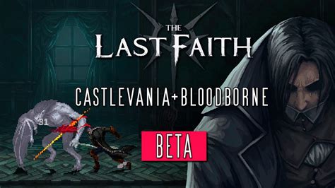 The Last Faith Castlevania Bloodborne Beta Completa Pt Br Youtube