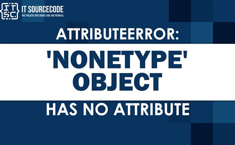 attributeerror nonetype object has no attribute [solved]