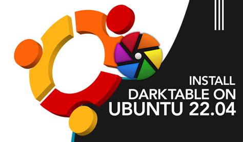 Install Darktable On Ubuntu 22 04 LinuxWays