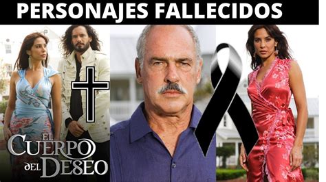 El Cuerpo Del Deseo Personajes Que Ya Fallecieron Lorena Rojas Muere