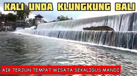 Wisata Kali Unda Klungkung Bali Bali Hari Ini YouTube
