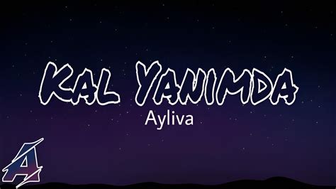 Ayliva Kal Yanimda Lyrics Youtube