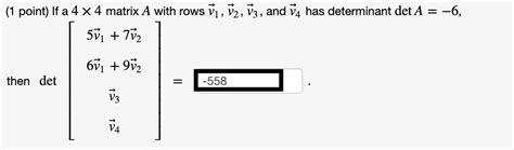 solved if a 4 x 4 matrix a with rows v1 v2 v3 and v4 has determinant det a 6 then det