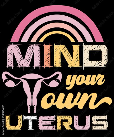 Mind Your Own Uterus Feminism T Shirt Vector Design Illustration It