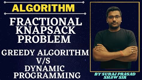 37 greedy algorithm vs dynamic fractional knapsack problem explained with algorithm and