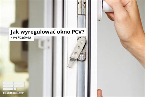 Jak wyregulować okno PCV Wskazówki