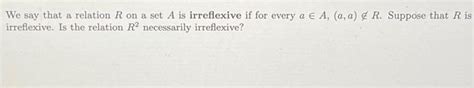 solved we say that a relation r on a set a is irreflexive if