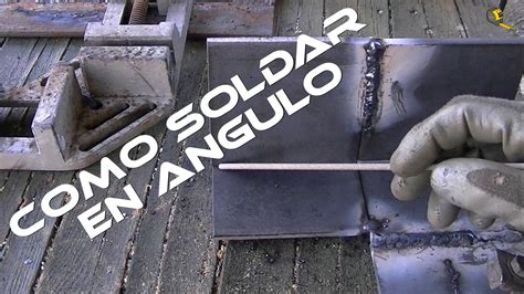 COMO SOLDAR EN ANGULO Soldadura Electrodo Soldadura Como Soldar
