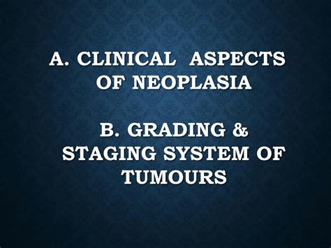 SOLUTION Clinical Aspects Of Neoplasia Grading Staging System Of