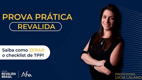 Prova Pr Tica Revalida Saiba Como Zerar O Checklist Do Tpp Youtube