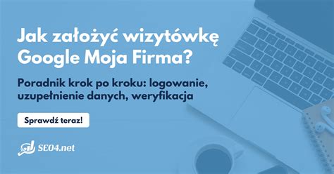 Jak założyć wizytówkę Google Moja Firma Poradnik krok po kroku