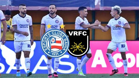 Bahia X Volta Redonda Ao Vivo Hoje Pela Copa Do Brasil Onde Assistir