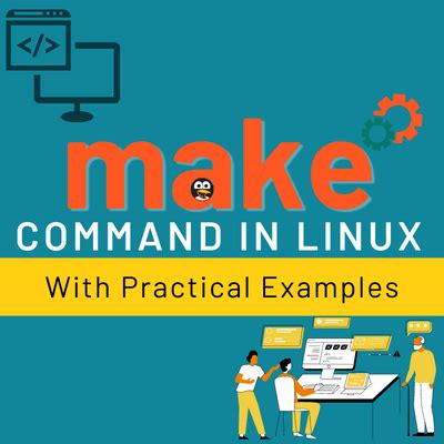 The Make Command In Linux 5 Practical Examples