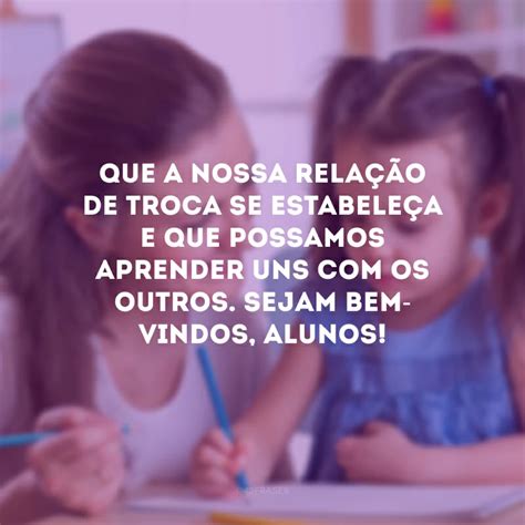 40 Frases De Boas Vindas Para Alunos Que Os Recepcionam Alegria