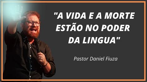 A Vida e a Morte estão no poder da lingua Provérbios 18 Pr Daniel