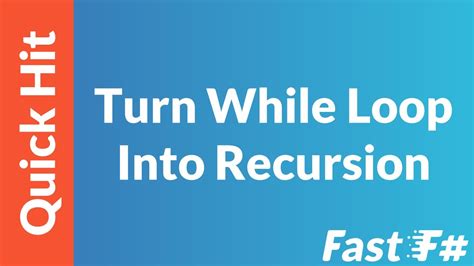 fast f turning a while loop into recursion youtube