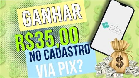 Novo Aplicativo Paga R 35 00 No Cadastro Pagamento Acontece Via Pix