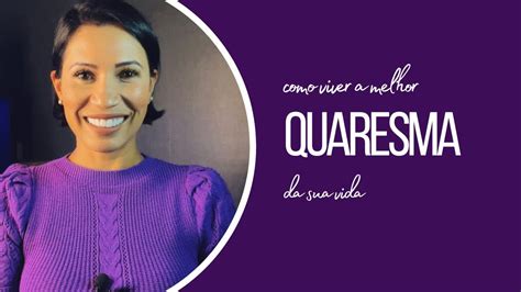 Como Viver A Melhor Quaresma Da Sua Vida Marilia Mello Youtube