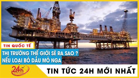 Tin tức Nga Ukraine mới nhất Mỹ và phương Tây trái ý về lệnh trừng
