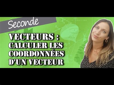 Vecteurs Calculer Les Coordonn Es D Un Vecteur Youtube