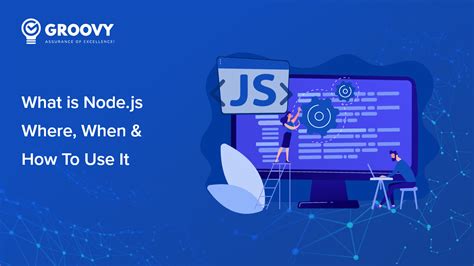 What Is Node Js Where When How To Use It In Groovy Web