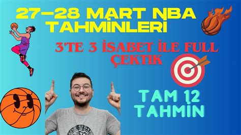 27 28 Mart NBA tahminleri 3 te 3 ile şov yaptık Katıl grubu Tam 12