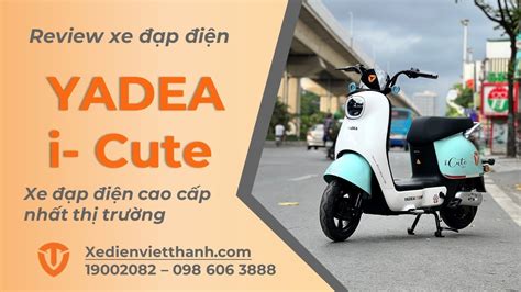 Xe đạp điện YADEA i Cute cao cấp nhất phân khúc có xứng đáng YouTube