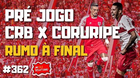Pr Jogo Crb X Coruripe Semifinal Fala Regatiano Youtube
