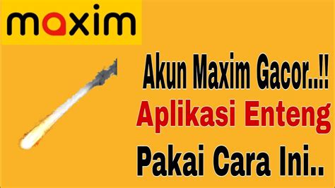 Maxim Gacor Aplikasi Enteng Pakai Cara Ini Maxim Ojek Online