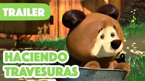 Masha Y El Oso Castellano Haciendo Travesuras Trailer A