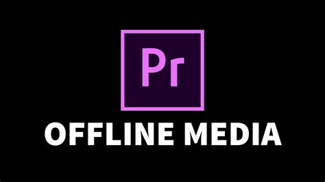Troubleshoot Offline Media In Premiere Pro Media Youtube