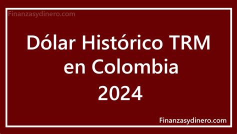 Dólar Hoy en Colombia TRM 2024
