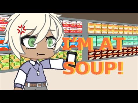 Im At Soup Gacha Club Youtube