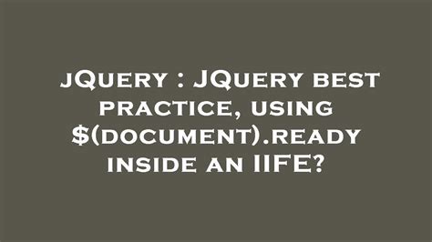 jquery jquery best practice using document ready inside an iife youtube