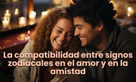 La Compatibilidad Entre Signos Zodiacales Un Intrincado Ballet C Smico