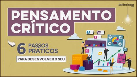 Pensamento Crítico Como Desenvolver em 6 Passos Práticos