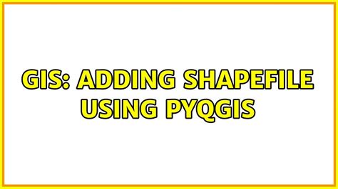 GIS Adding Shapefile Using PyQGIS 2 Solutions YouTube