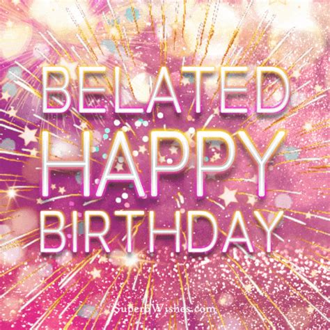 Belated Happy Birthday Animated GIFs SuperbWishes