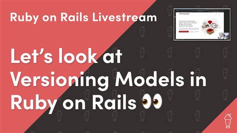 versioning models in rails ruby on rails livestream youtube