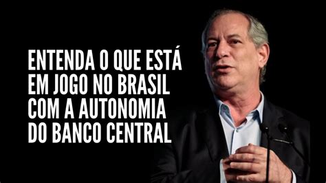Entenda o que está em jogo a Autonomia do Banco Central YouTube