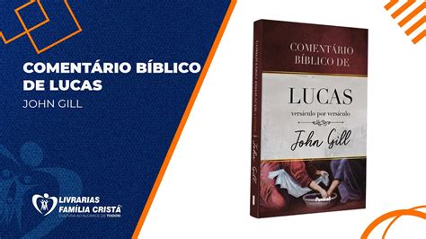 Comentário Bíblico de Lucas John Gill Livrarias Família Cristã