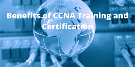 Benefits Of Ccna Training And Certification To Develop Our Career