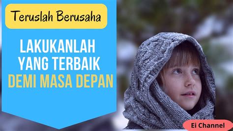 Teruslah Berusaha Lakukanlah Yang TERBAIK DEMI MASA DEPAN YouTube